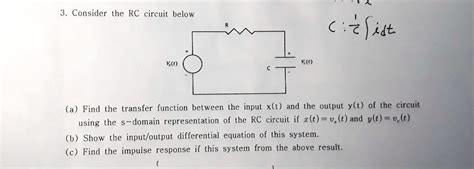 Solved Consider The Rc Circuit Below C Zidt A Find The Transfer Function Between The Input X