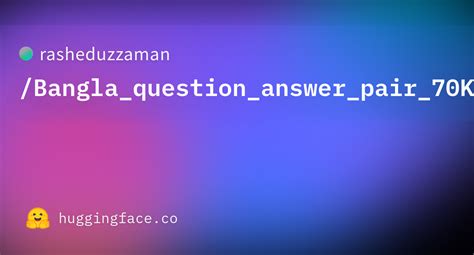 Rasheduzzaman Bangla Question Answer Pair K Dataset Datasets At Hugging Face