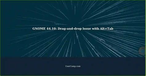 Gnome 4410 Drag And Drop Breaks Alttab Window Switching On Bluefin Based Fedora Silverblue