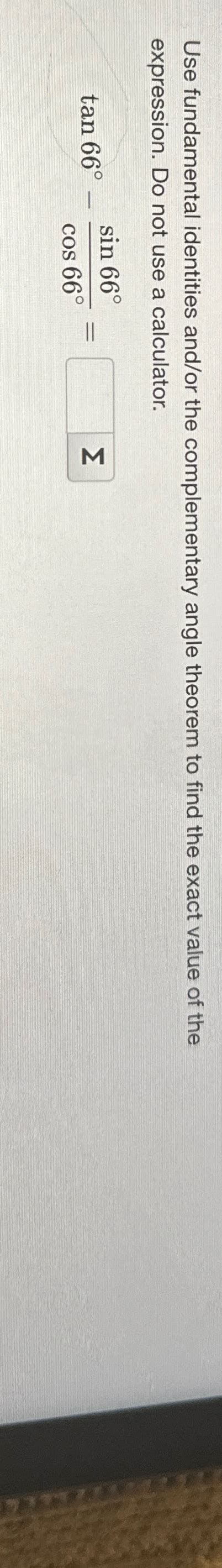 Solved Use Fundamental Identities And Or The Complementary