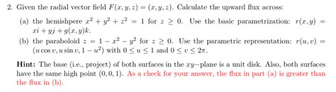 Solved 2 Given The Radial Vector Field F X Y Z X Y Chegg Com