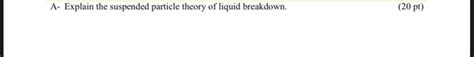 Solved A Explain The Suspended Particle Theory Of Liquid