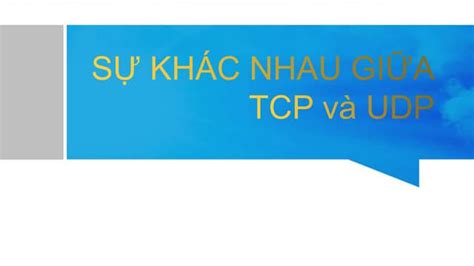 Phân Biện Tcp Và Udp Pptx
