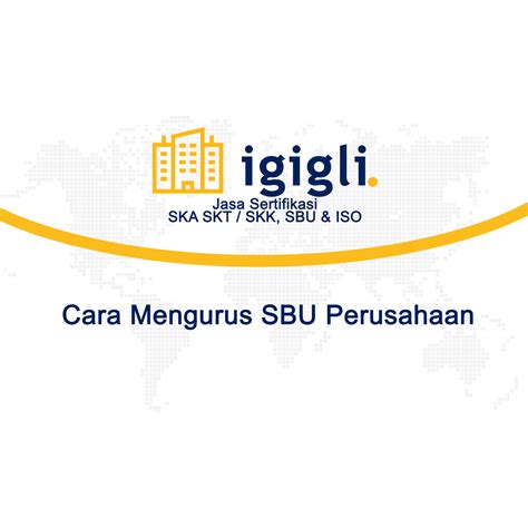 Cara Mengurus SBU Perusahaan Paling Mudah Igigli