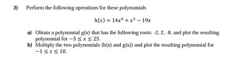 solved by using matlab perform the following operations for