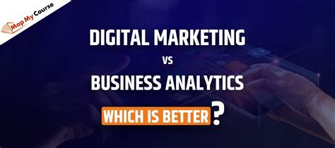Digital Marketing Vs Business Analytics Which Is Better 2025