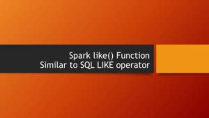 Spark SQL Like Using Wildcard Example Spark By Examples