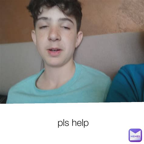 Pls Help GXEditu Memes