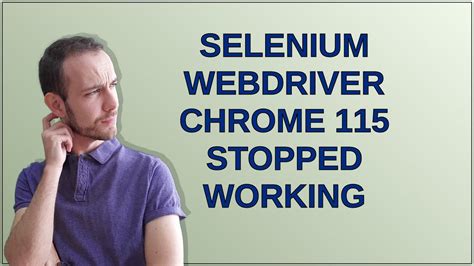 Selenium Webdriver Chrome 115 Stopped Working Youtube