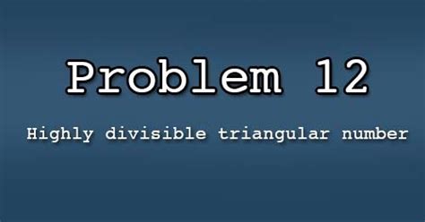 Project Euler Çözümleri Problem 12 Highly Divisible Triangular Number