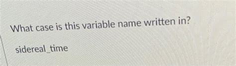 Solved What Case Is This Variable Name Written In Chegg Com