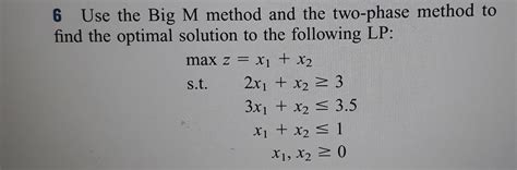 Solved 6 ﻿use The Big M Method And The Two Phase Method To