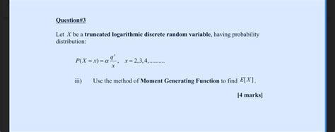 Solved Question3let X ﻿be A Truncated Logarithmic Discrete