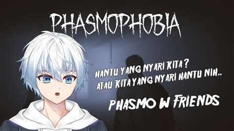 【phasmophobia】ceritanya Lagi Hunting Ghost Phasmo W Friends Youtube