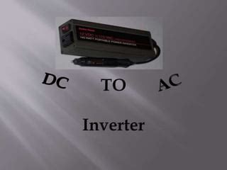 Dc To AC Inverter PPTX