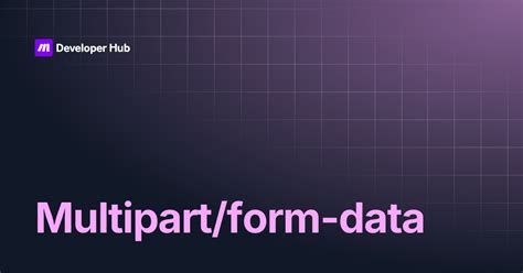multipart form data make developer hub
