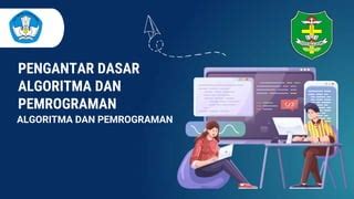 BAB PENGANTAR DASAR ALGORITMA DAN PEMROGRAMAN Pptx