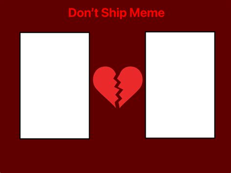 Dont Ship Meme By Moxiethequeen On Deviantart