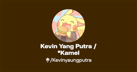 Kevin Yang Putra Kamel Twitter Instagram Facebook Linktree