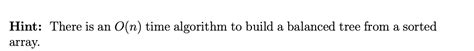 Solved Suppose You Wanted To Take A Sorted Array A And Build Chegg