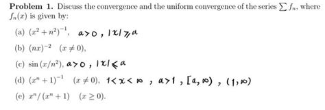 Solved Problem Discuss The Convergence And The Uniform Chegg Com