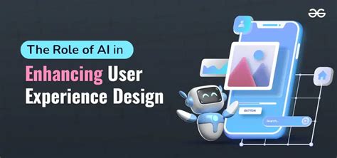 The Role Of Ai In Enhancing User Experience Design In 2024 Geeksforgeeks
