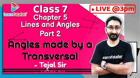 Class 7 Lines And Angles Part 2 Angles Made By A Transversal Tejal