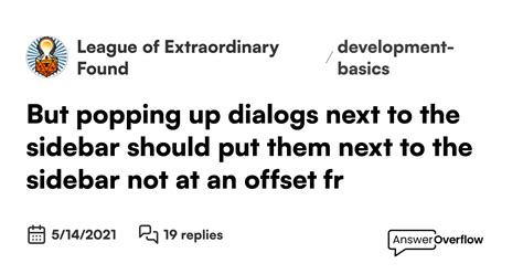 But Popping Up Dialogs Next To The Sidebar Should Put Them Next To The