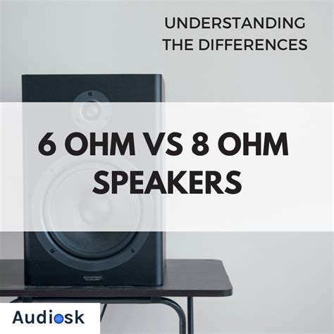 6 Ohm Vs 8 Ohm Speakers Decoding Speaker Specs