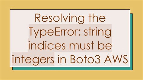 Resolving The Typeerror String Indices Must Be Integers In Boto3 Aws Youtube