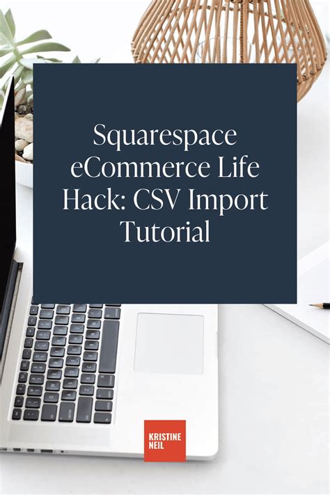 Squarespace Ecommerce Life Hack Csv Import Tutorial • Kristine Neil