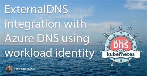 ExternalDNS Integration With Azure DNS Using Workload Identity Cloud Chronicles