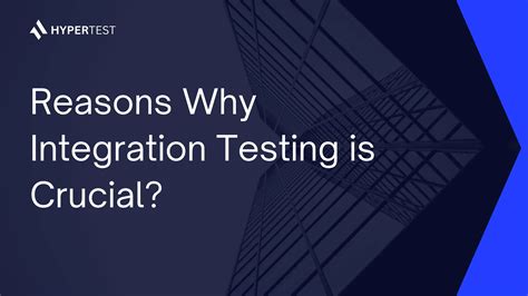 Reasons Why Integration Testing Is Crucial