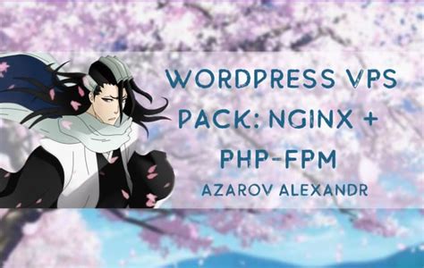 Setup Wordpress Pack Based On Nginx With Php Fpm By Macedonsky777 Fiverr