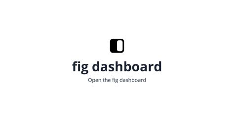 Fig Dashboard Fig