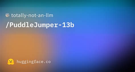 totally not an llm puddlejumper 13b · hugging face