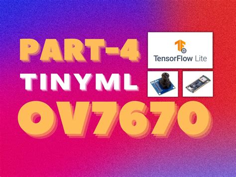 Tutorial Part 4 Tinyml With Ov7670 Camera Module