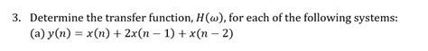 Solved Determine the transfer function H ω for each of Chegg