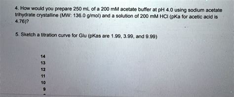 SOLVED: How would you prepare 250 mL of a 200 mM acetate buffer at pH 4.0 using sodium acetate ...