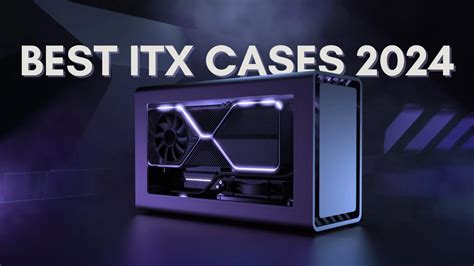 5 Best Mini Itx Cases Of 2025 Best Itx Cases Youtube