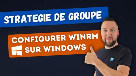 It Connect 📄 Tutoriel Comment Activer Winrm Sur Windows Pour La Gestion à Distance Avec Gpo