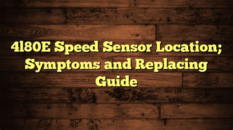 4L80E Speed Sensor Location Symptoms And Replacing Guide Sensor Guides