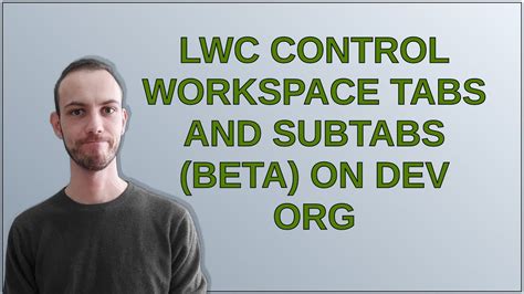 Salesforce Lwc Control Workspace Tabs And Subtabs Beta On Dev Org Youtube