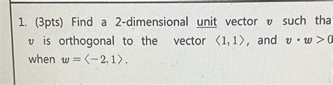 Solved 1 3pts Find A 2 Dimensional Unit Vector V Such Tha Chegg Com