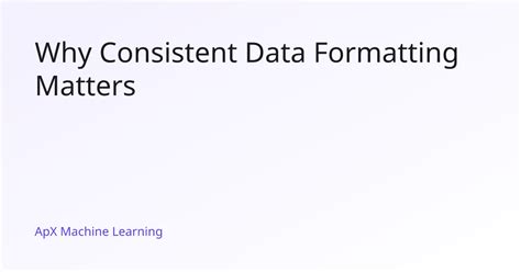 why consistent data formatting matters