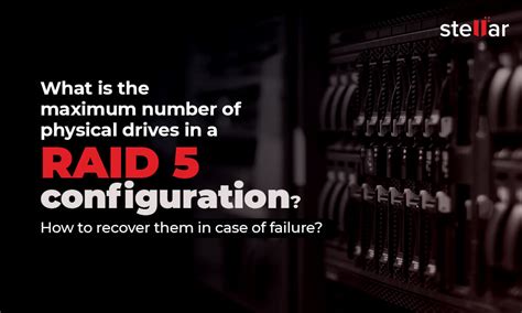 What Is The Maximum Number Of Physical Drives In A Raid 5 Configuration How To Recover Them In