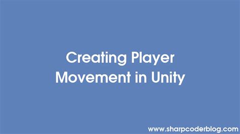 Creating Player Movement In Unity Sharp Coder Blog
