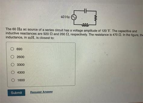 Solved The Hz Ac Source Of A Series Circuit Has A Voltage Chegg Com