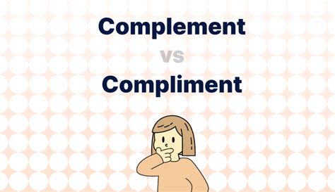 Untangling The Difference Between Complement Compliment