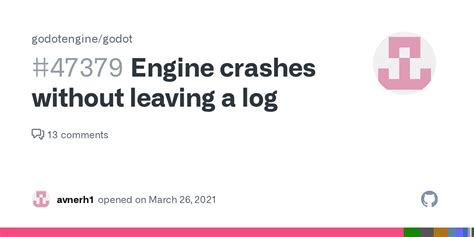 engine crashes without leaving a log · issue 47379 · godotengine godot
